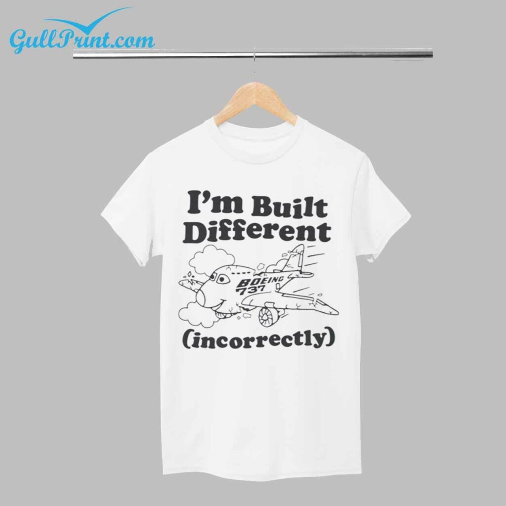 Boeing 737 I'm Built Different (Incorrectly) Shirt - gullprint.com