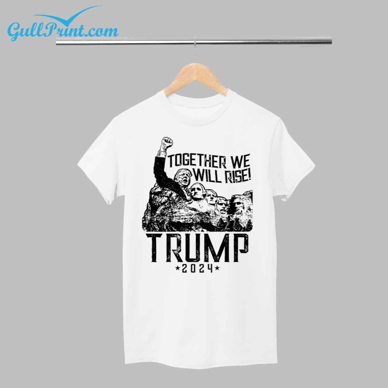 Together We Will Rise Trump 2024 Shirt - gullprint.com