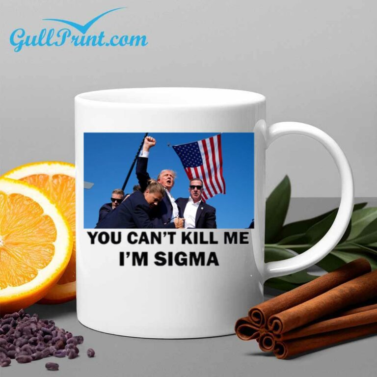 Trump You Can't Kill Me I'm Sigma Mug - gullprint.com