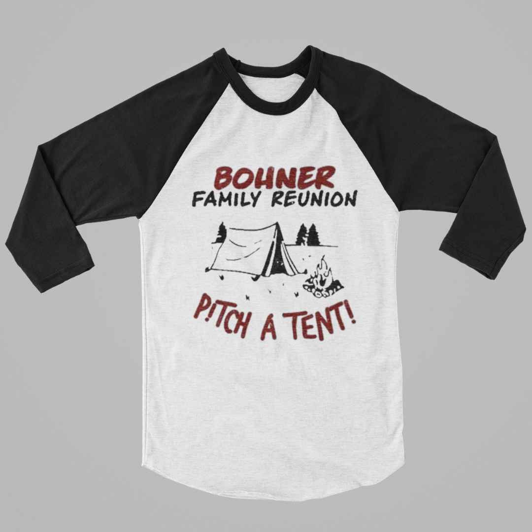 Bohner Family Reunion Pitch A Tenti Shirt - gullprint.com