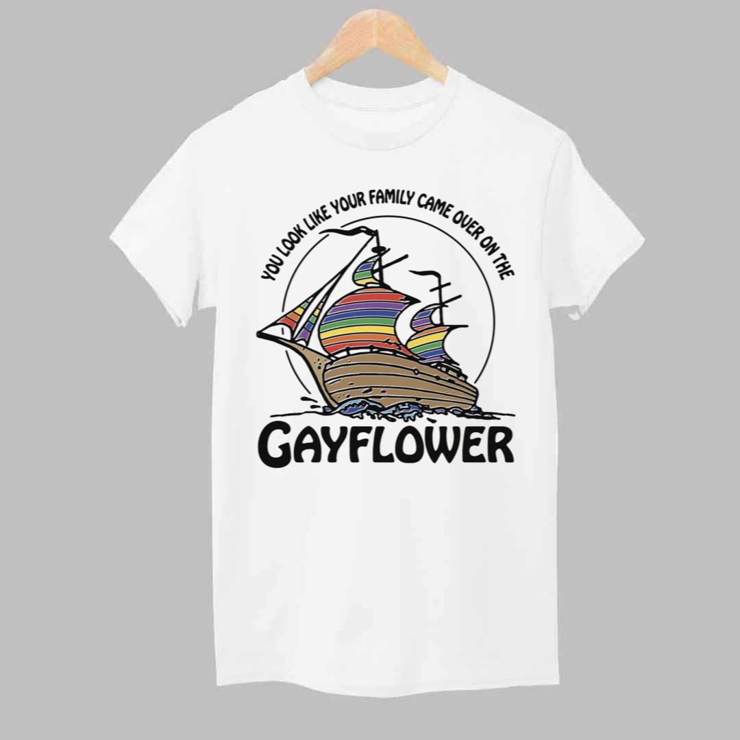 You Look Like Your Family Came Over On The Gayflower Shirt - gullprint.com